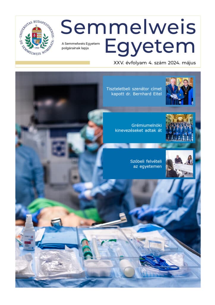 Semmelweis Egyetem – XXV. évfolyam 4. szám – 2024. május – Semmelweis Újság